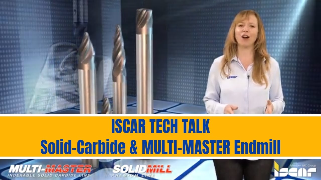 ISCAR TECH TALK -  SOLID CARBIDE & MULTI-MASTER ENDMILL