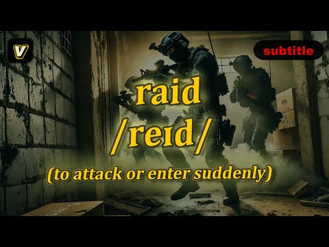 [v] Raid meaning (to attack or enter suddenly and forcefully) with 5 examples