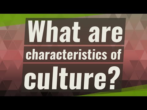 What are characteristics of culture?