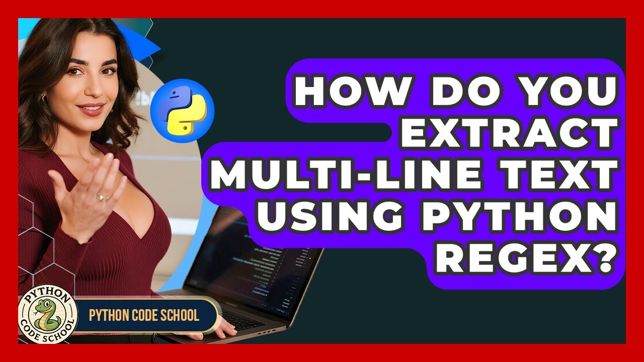 How Do You Extract Multi-line Text Using Python Regex? - Python Code School