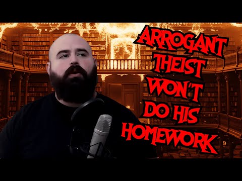 Arrogant Theist Didn't Do The Homework