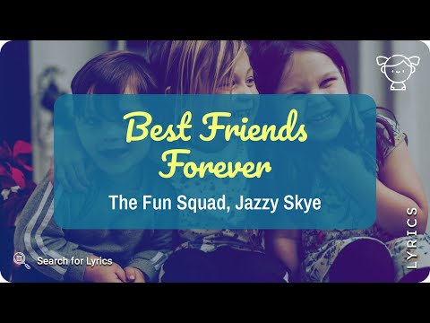 The Fun Squad, Jazzy Skye - Best Friends Forever (Lyrics for Desktop)