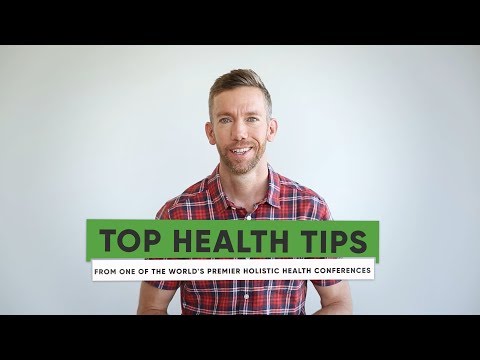 Top Health Tips From One of the World's Premier Holistic Health Conferences