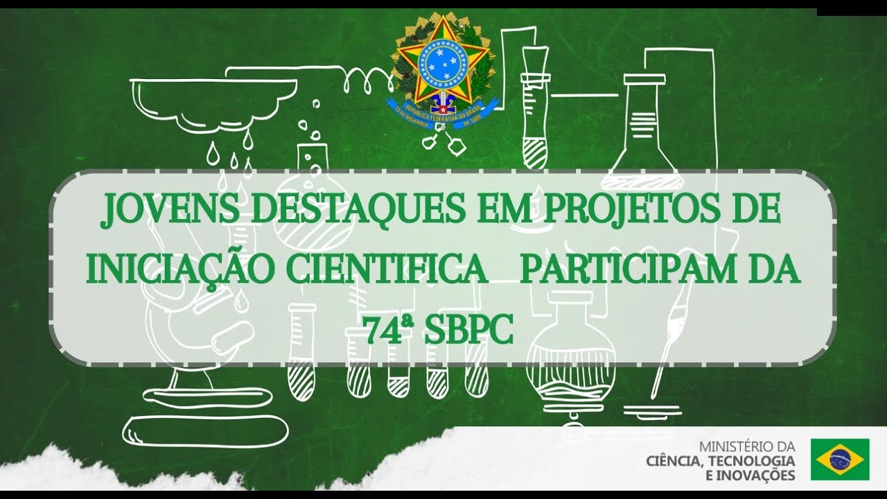 #MCTInaSBPC - JOVENS DESTAQUES EM PROJETOS DE INICIAÇÃO CIENTÍFICA PARTICIPAM DA 74ª SBPC