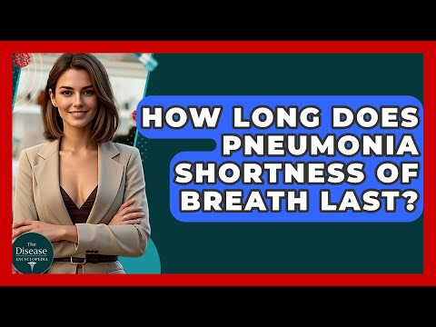 How Long Does Pneumonia Shortness Of Breath Last? - The Disease Encyclopedia