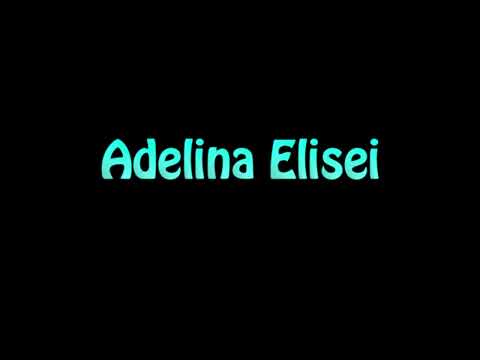 Learn How To Pronounce Adelina Elisei