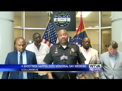 Four shootings happen in Columbus, Mississippi over Memorial Day weekend.