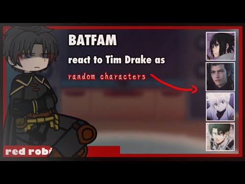 Batfamily react to Tim Drake as Random Characters | DC/Batfam | Red Robin angst | 1/?