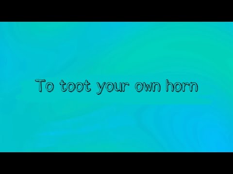 To toot your own horn #Idioms #Expressions #Phrases #English #Meaning