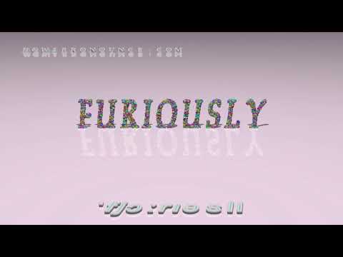 furiously - pronunciation + Examples in sentences and phrases