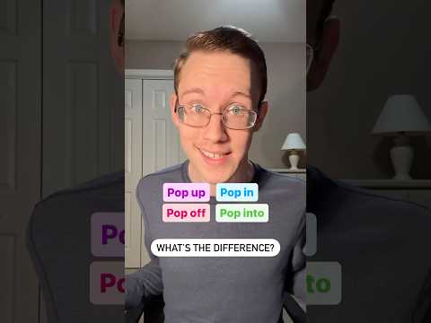 Pop up, pop in, pop into, pop off… what’s the difference between these phrasal verbs? #phrasalverbs