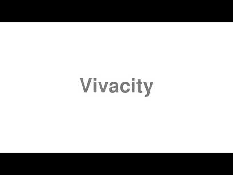 How to Pronounce "Vivacity"