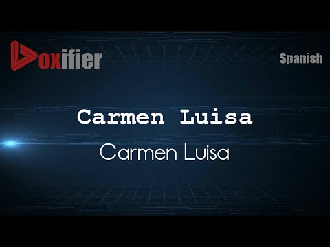 How to Pronounce Carmen Luisa (Carmen Luisa) in Spanish - Voxifier.com
