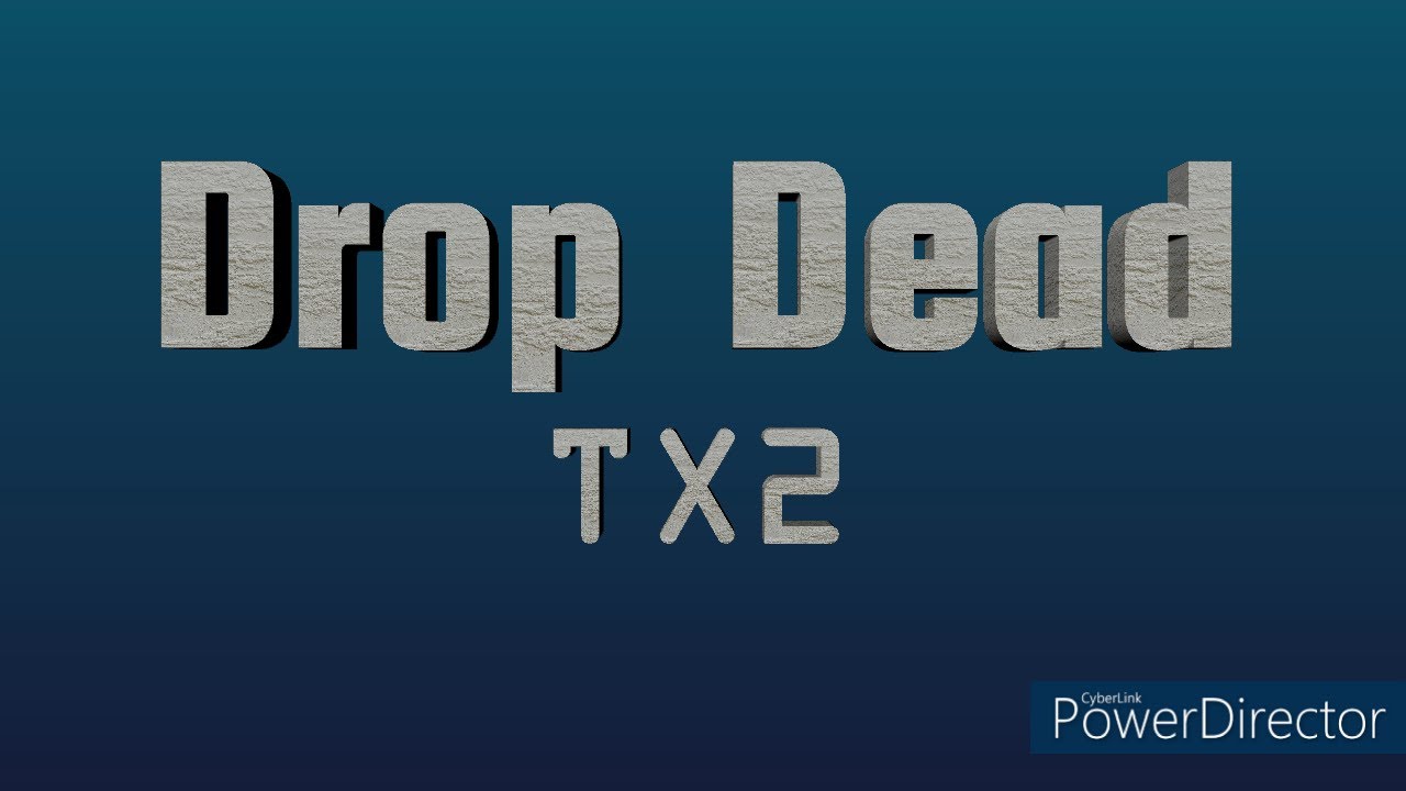 Drop Dead - TX2 (Lyrics)