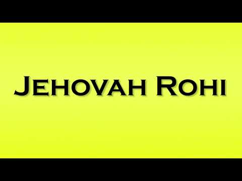 Pronunciation of Jehovah Rohi