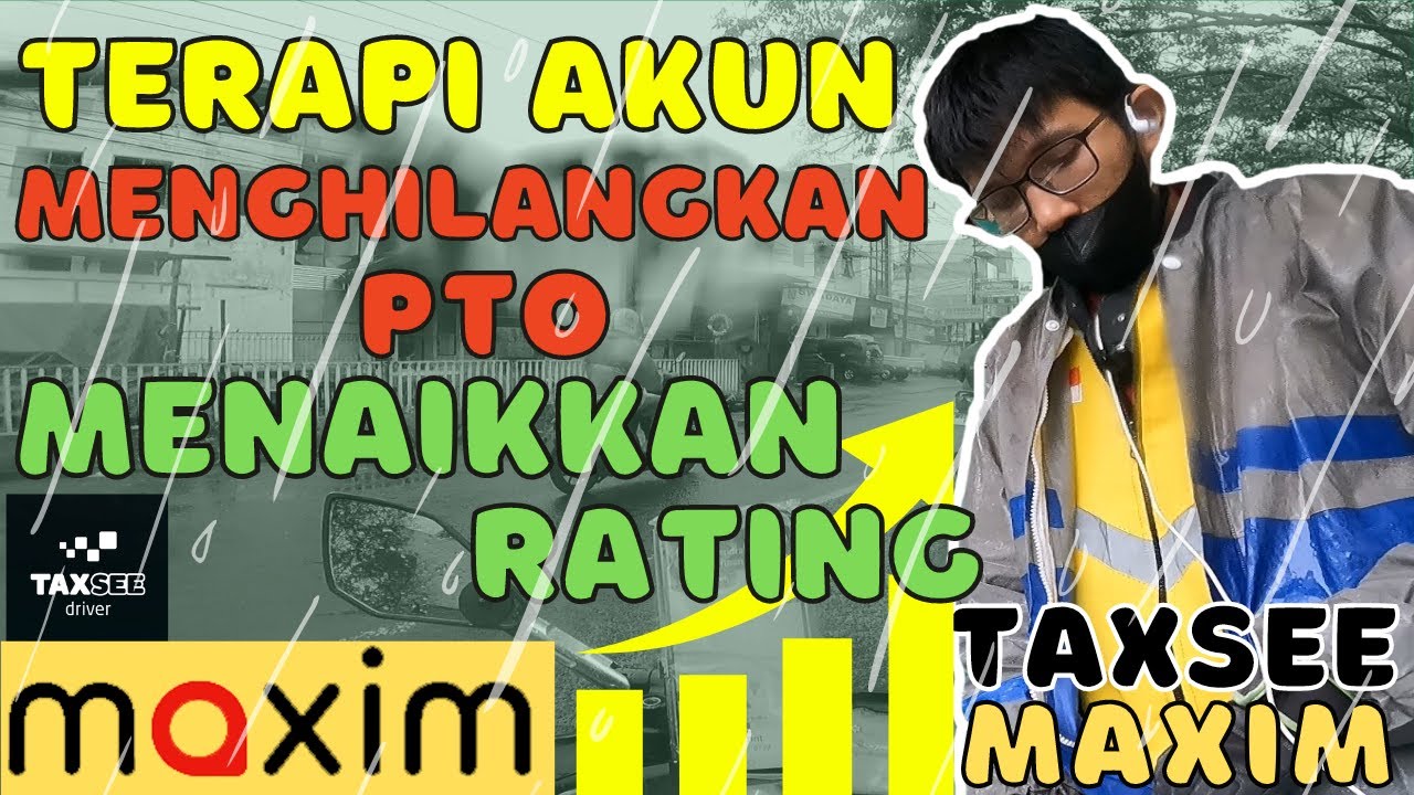 Cara Menghilangkan PTO, Menaikkan Rating Maxim, Dan Terapi Akun Maxim ...