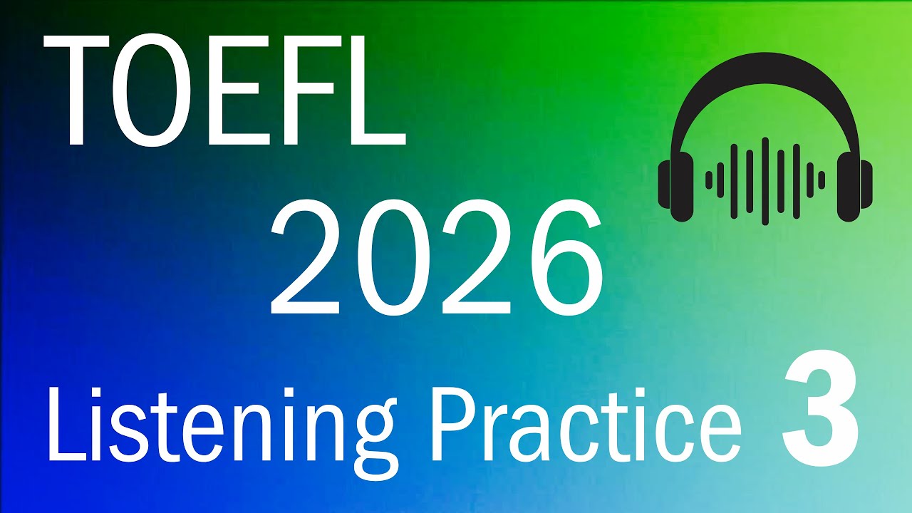 TOEFL 2026 Listening Practice 3