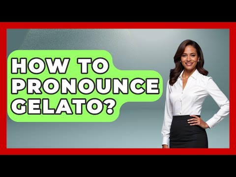 How To Pronounce Gelato? - Story Of Italy