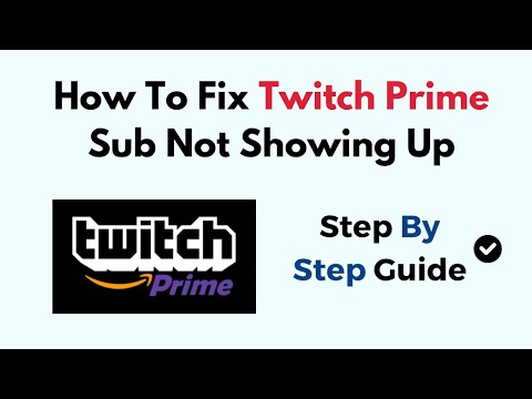 How To Fix Twitch Prime Sub Not Showing Up (2025)