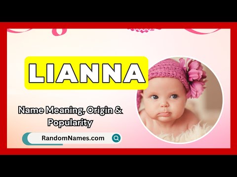 Lianna - Baby Girl Name Meaning, Origin & Popularity - RandomNames.com