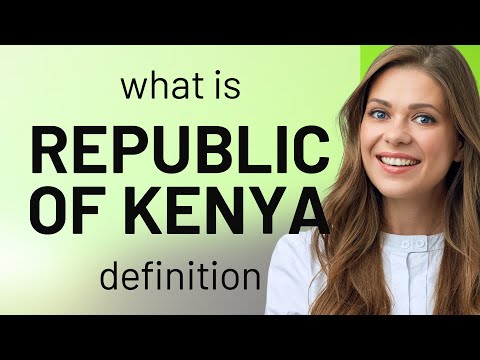 Republic of kenya • what is REPUBLIC OF KENYA meaning