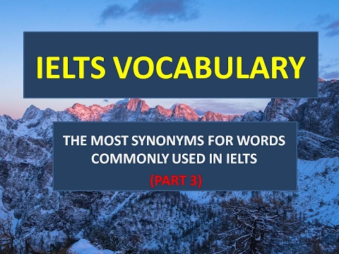 SYNONYMS FOR WORDS COMMONLY USED IN IELTS PART 3| IELTS Vocabulary band 8