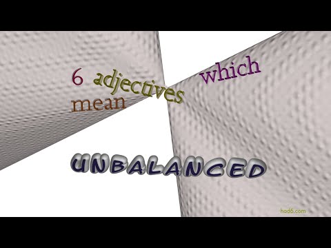unbalanced - 9 adjectives having the meaning of unbalanced (sentence examples)