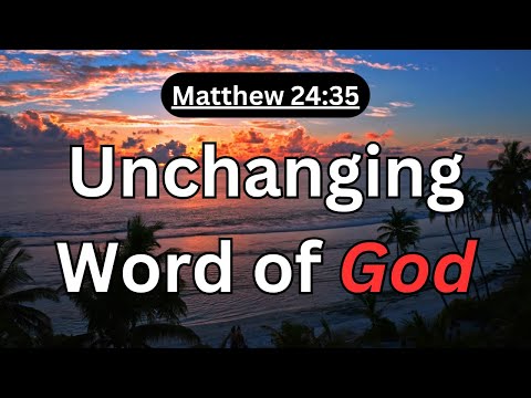 Unchanging Word of God - Matthew 24:35