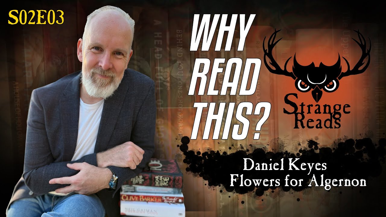 Why Read This?  - Daniel Keyes - Flowers for Algernon
