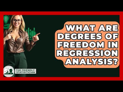 What Are Degrees Of Freedom In Regression Analysis? - The Friendly Statistician