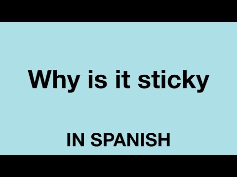 How To Say (Why is it sticky?) In Spanish