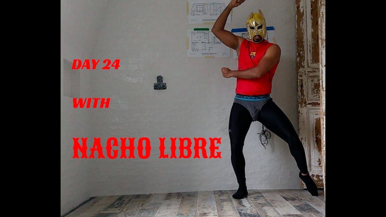 DAY 24 with NACHO LIBRE