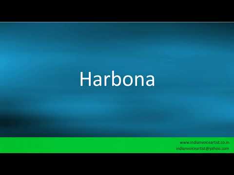 How to pronounce "Harbona".
