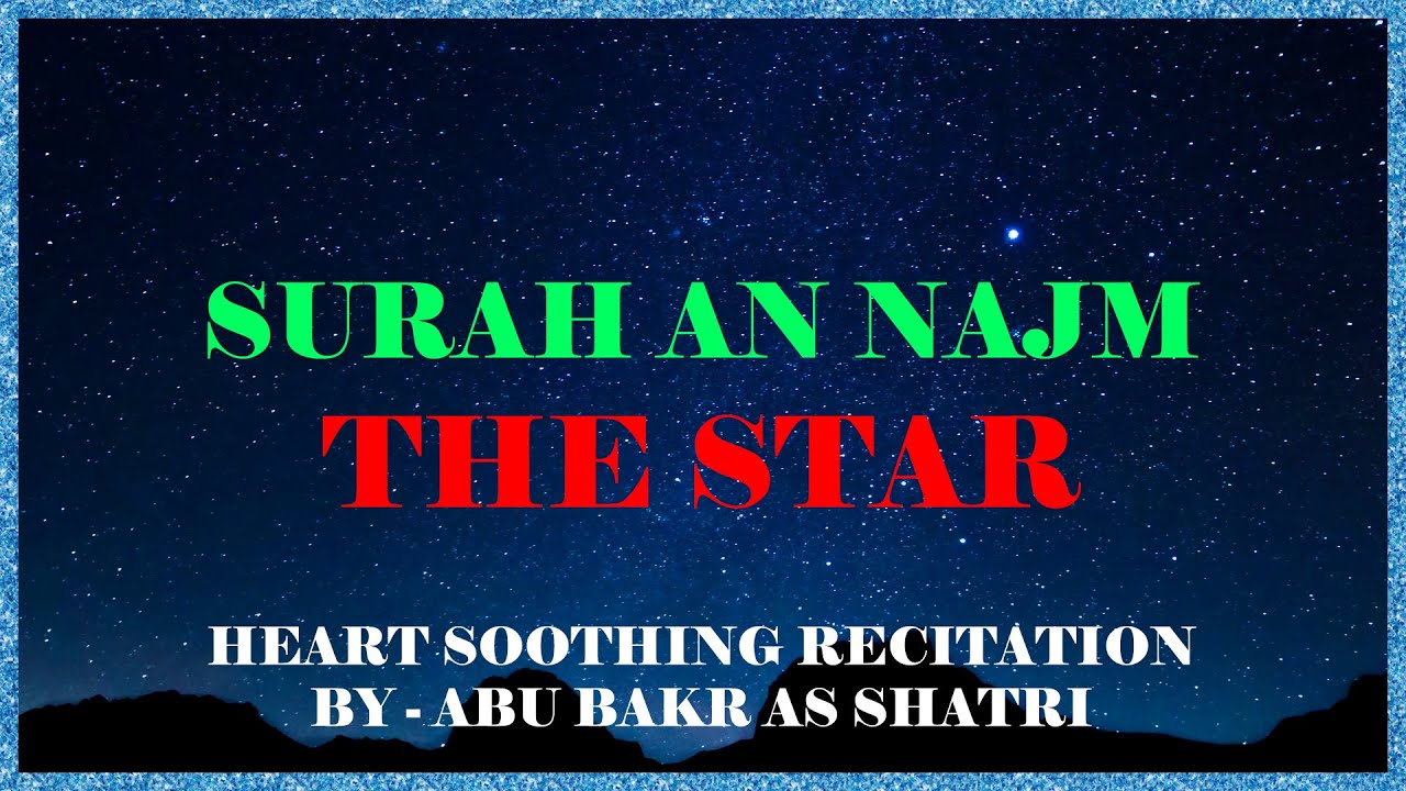 SURAH AN NAJM 53 THE STARS Quran Recitation Abu Bakr As Shatri