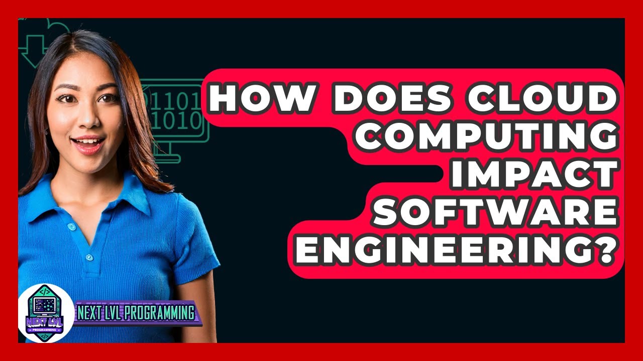 How Does Cloud Computing Impact Software Engineering? - Next LVL Programming