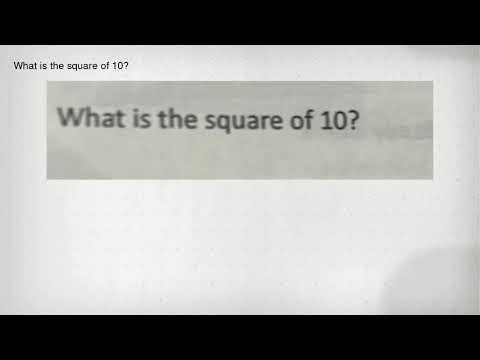 What is the square of 10?