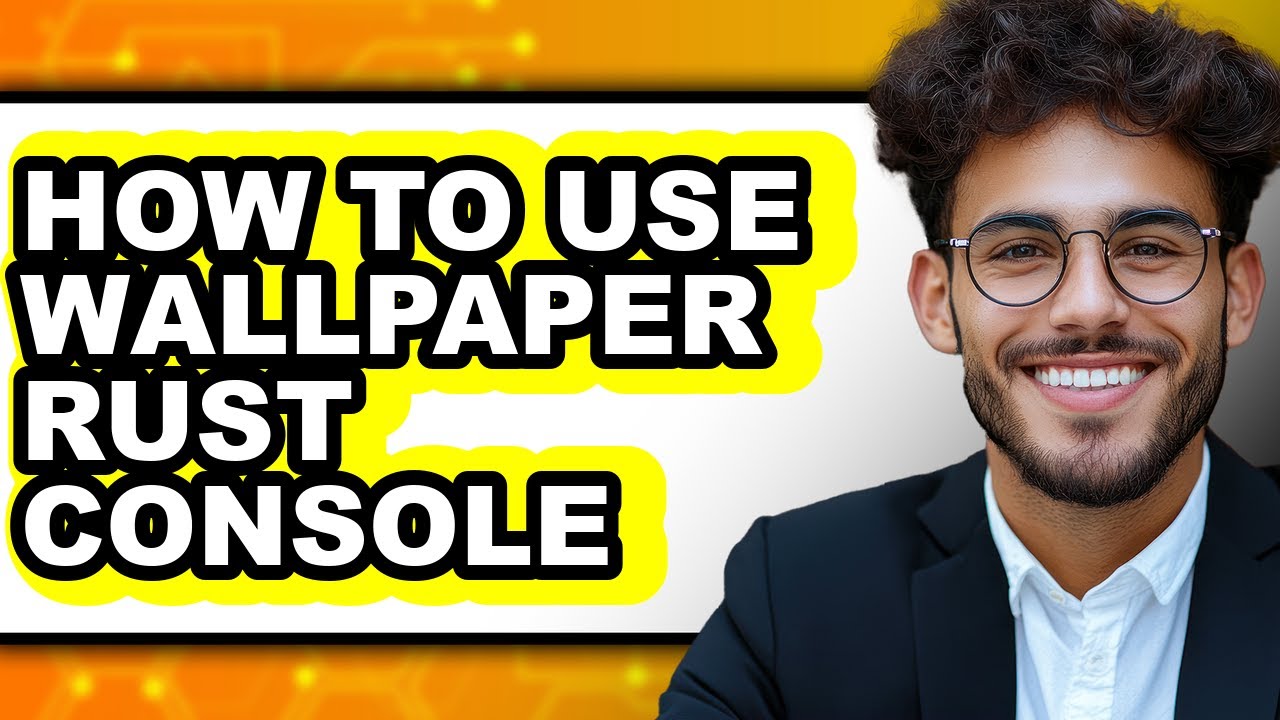 How to Use Wallpaper Rust Console - Step by Step