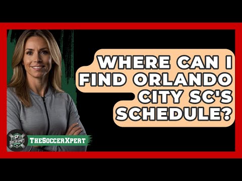 Where Can I Find Orlando City SC's Schedule? - The Soccer Xpert