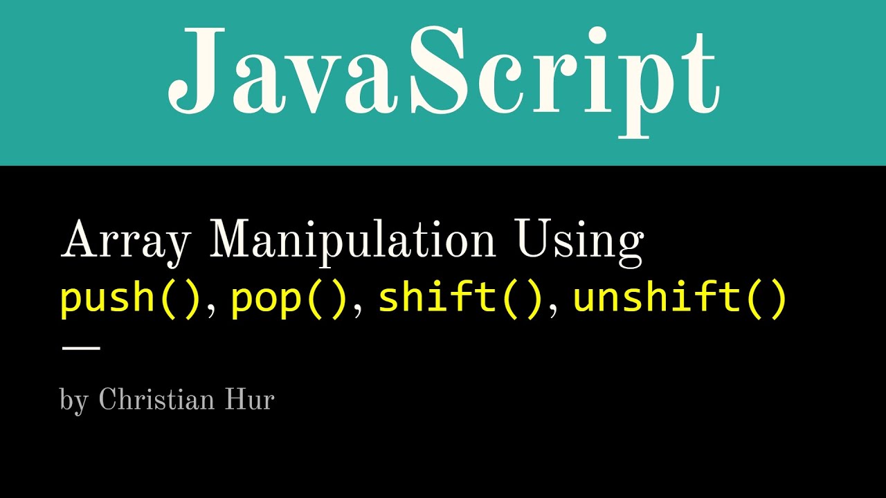 JavaScript - Array Manipulation Using Push, Pop, Shift, and Unshift