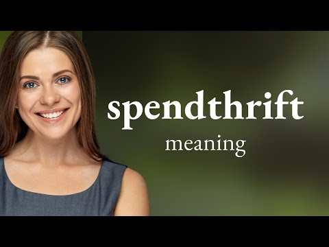 Spendthrift • what is SPENDTHRIFT meaning