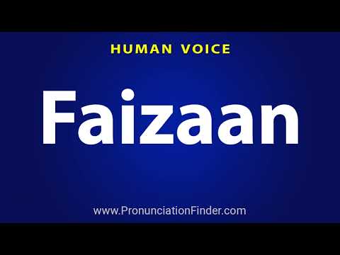 How To Pronounce Faizaan