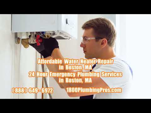 Affordable Water Heater Repair in Boston, MA - 24 Hour Emergency Plumbing Services