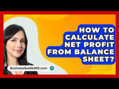 How To Calculate Net Profit From Balance Sheet? - BusinessGuide360.com