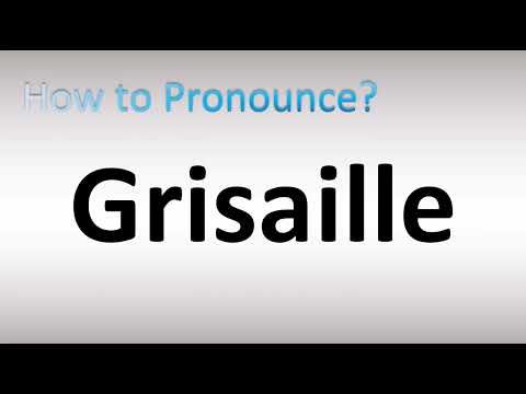 How to Pronounce Grisaille