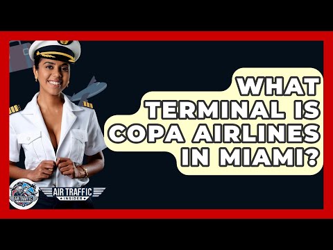 What Terminal Is Copa Airlines In Miami? - Air Traffic Insider