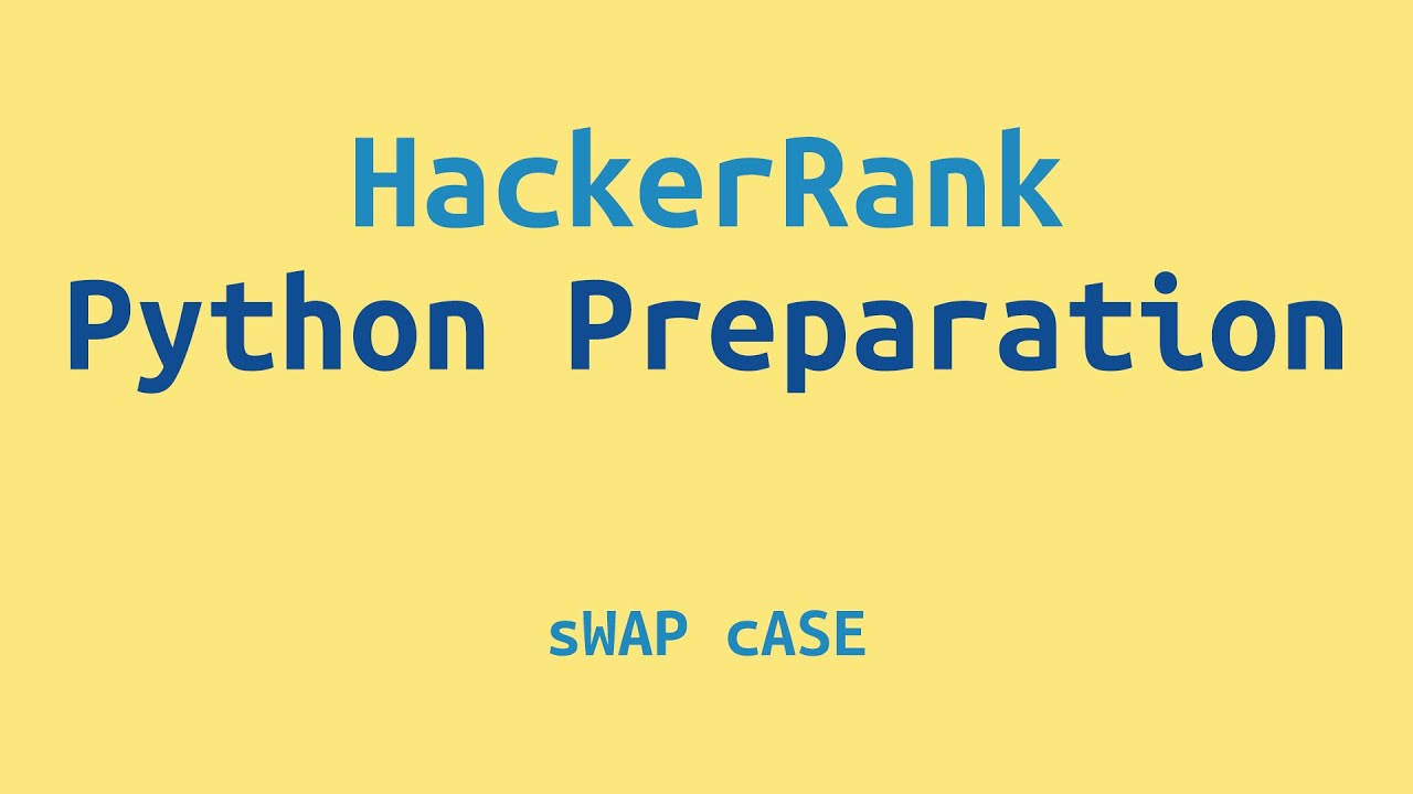 14. HackerRank Python Preparation - sWAP cASE - Challenge Solution