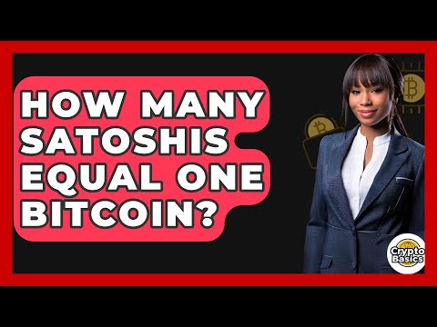 How Many Satoshis Equal One Bitcoin? - CryptoBasics360.com