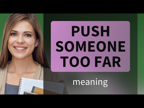 Pushing the Limits: Understanding "Push Someone Too Far"
