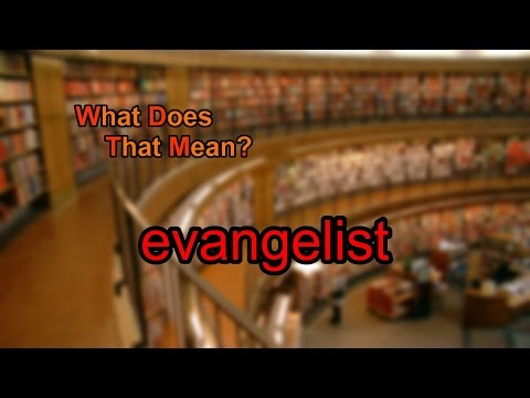 What does evangelist mean?