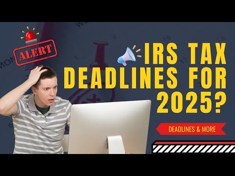 IRS tax deadlines for 2025